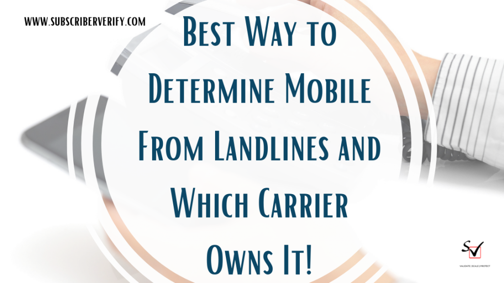 Best Way to Determine Mobile From Landlines and Which Carrier Owns It