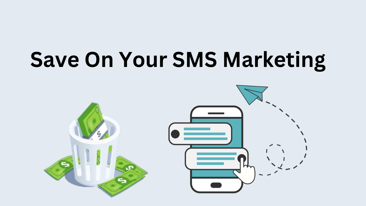 Save Money On Your SMS Marketing Campaigns